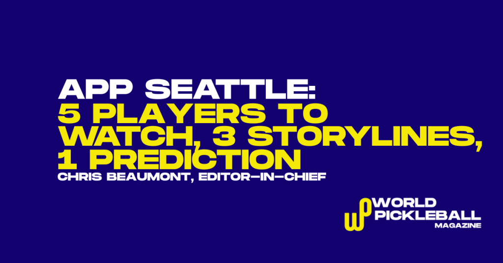 APP Seattle Preview: 5 Players to Watch, 3 Storylines, 1 Prediction