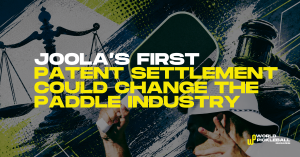 JOOLA Patent Settlement Could Change Paddle Industry